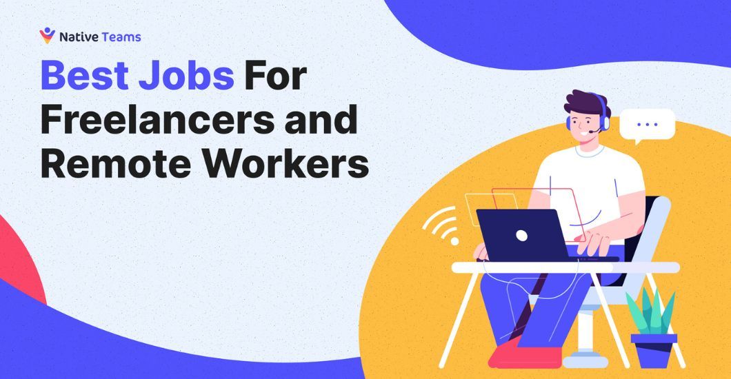 Best Jobs For Freelancers and Remote Workers (15 Best Jobs and Salaries)