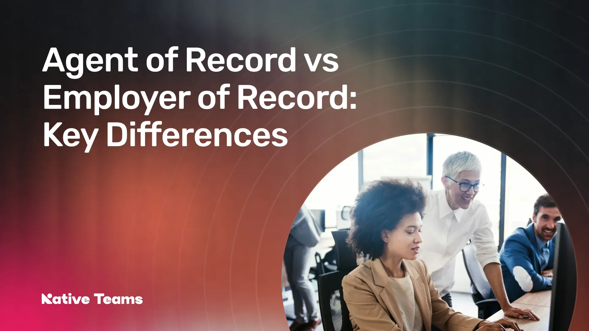 Agent of Record vs Employer of Record: Key Differences