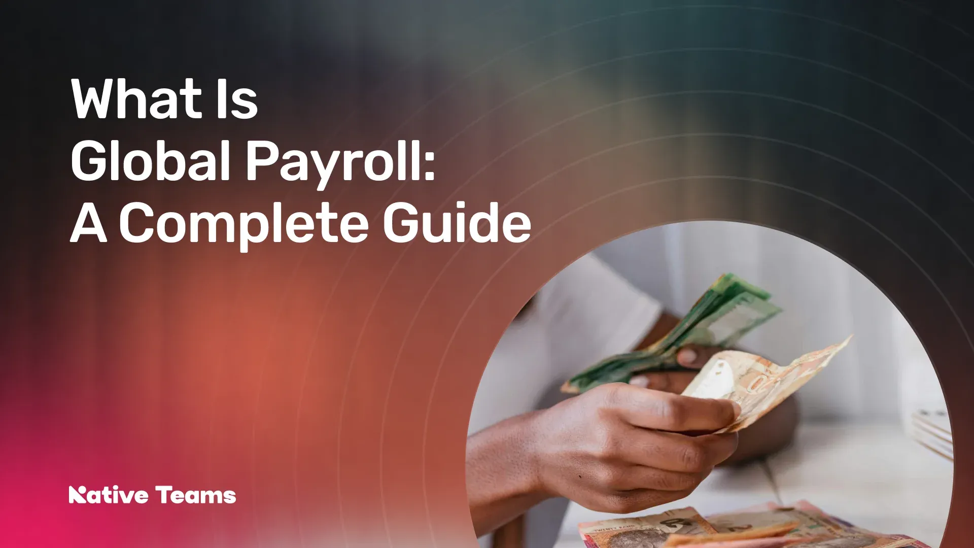 What Is Global Payroll: A Complete Guide