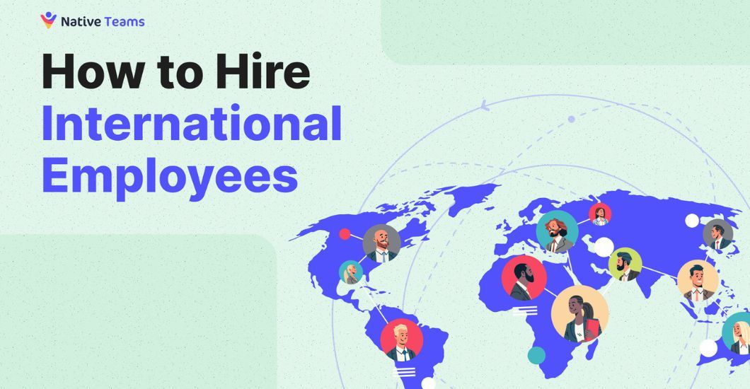 Guide to Hiring International Employees in 2025 (Strategies)