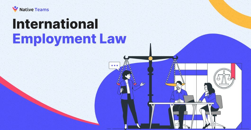 International Employment Law (Everything You Need To Know)