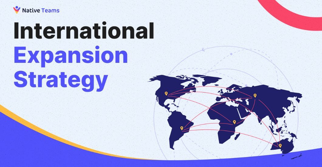 How to Create an International Expansion Strategy [2025]