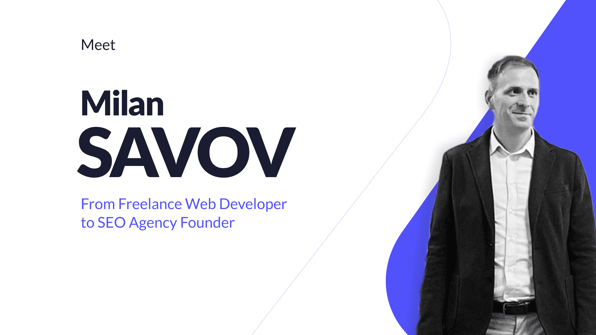 From Freelance Web Developer to SEO Agency Founder: Meet Milan Savov! - Native Teams