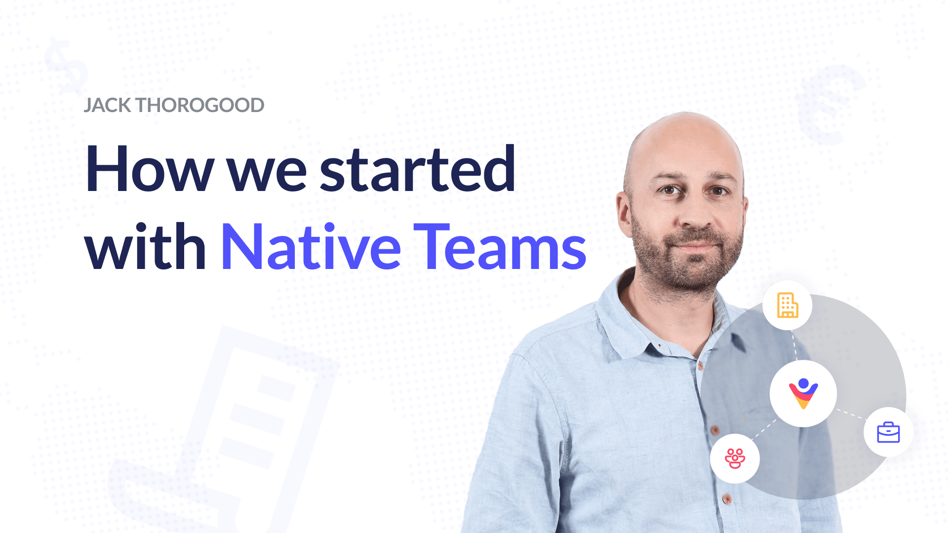 Jack Thorogood: How We Started With Native Teams