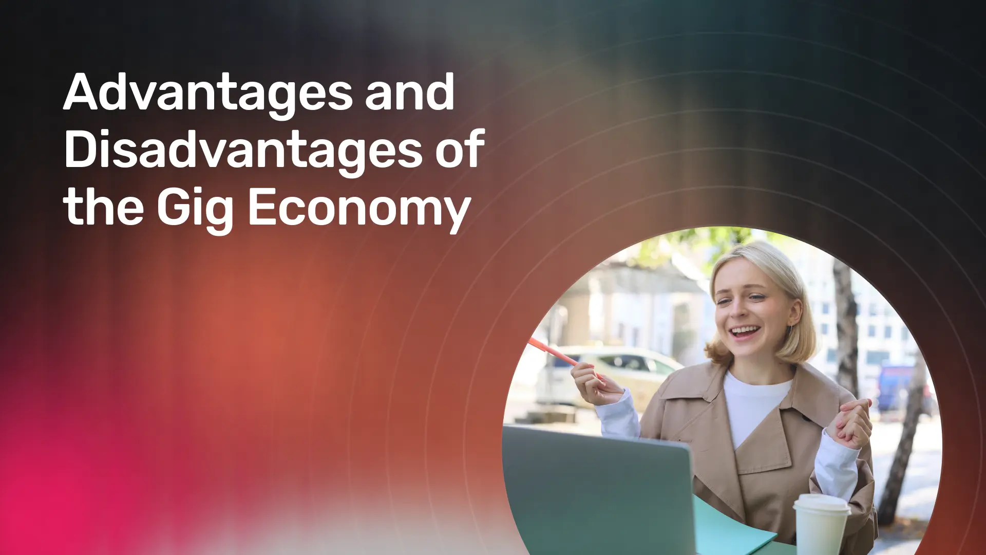 Advantages and Disadvantages of the Gig Economy