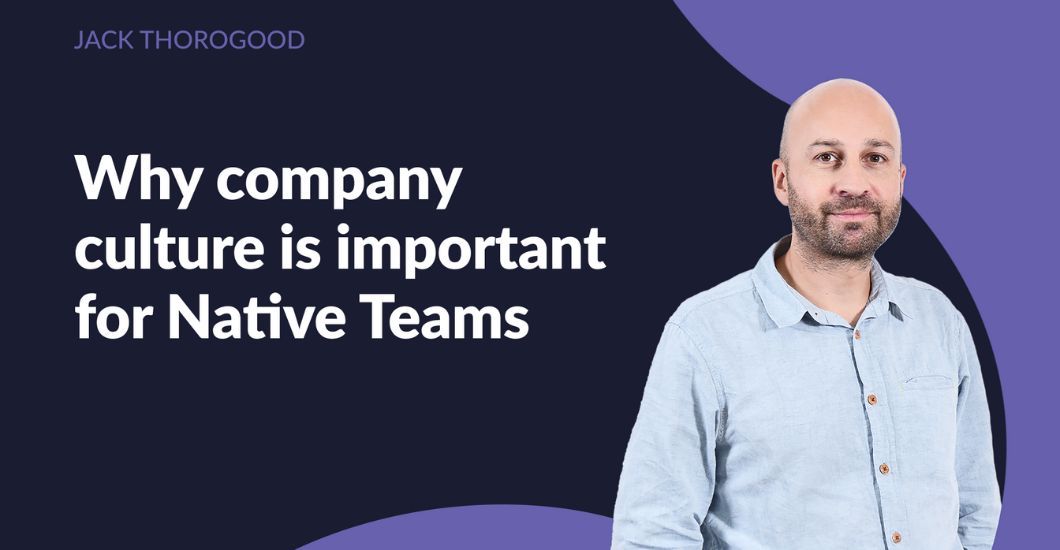 Jack Thorogood: Why company culture is important for Native Teams