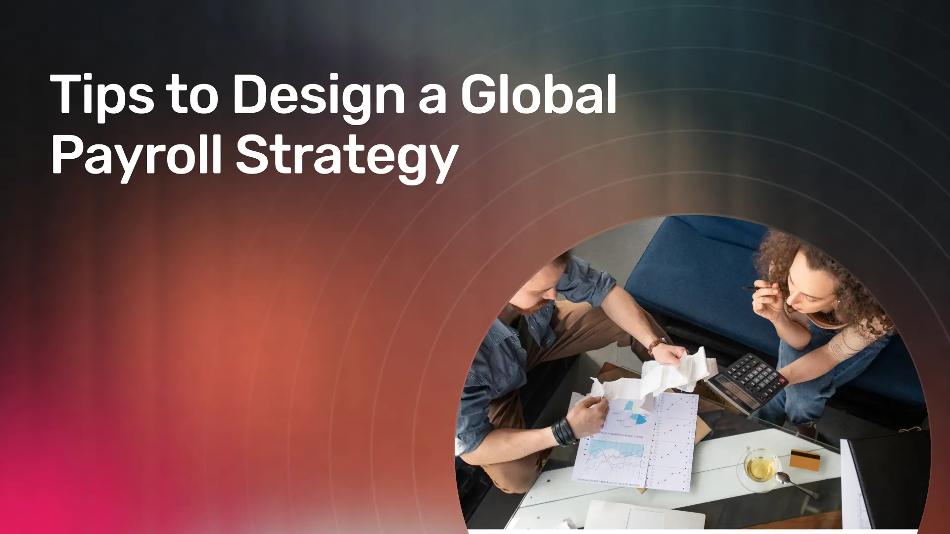 15 Tips to Design a Global Payroll Strategy in 2026