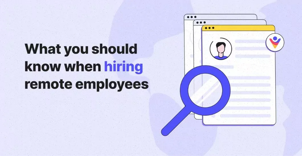 Hiring Remote Employees: What You Should Know When Hiring Remotely