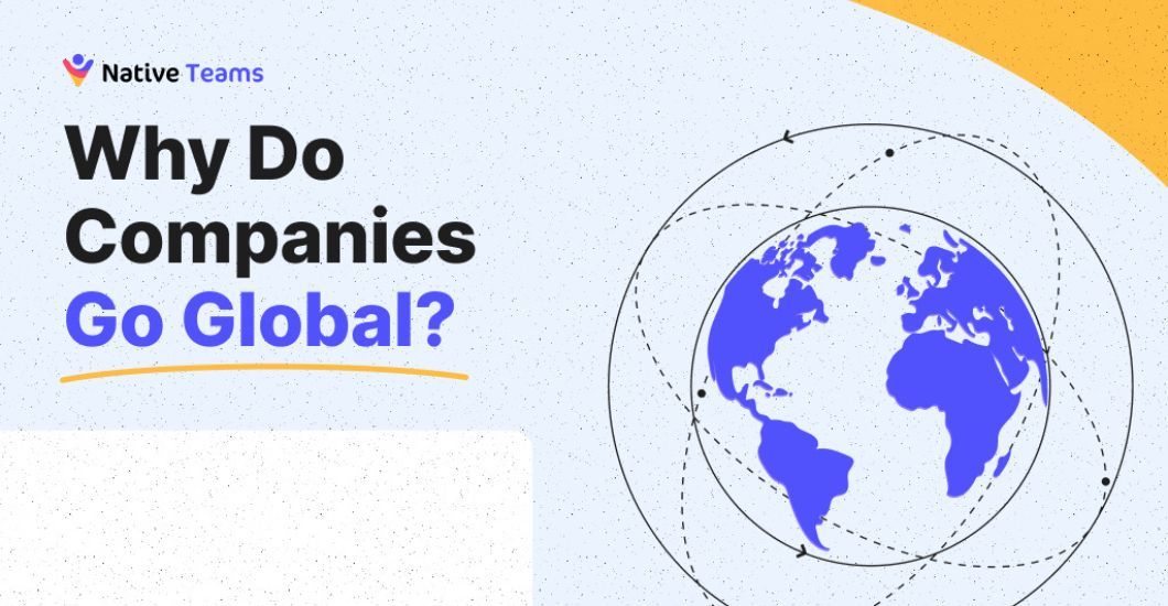 Why Do Companies Go Global (Benefits of Going Global)